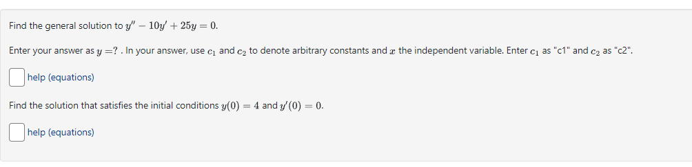 Solved Find the general solution to y′′−10y′+25y=0. Enter | Chegg.com