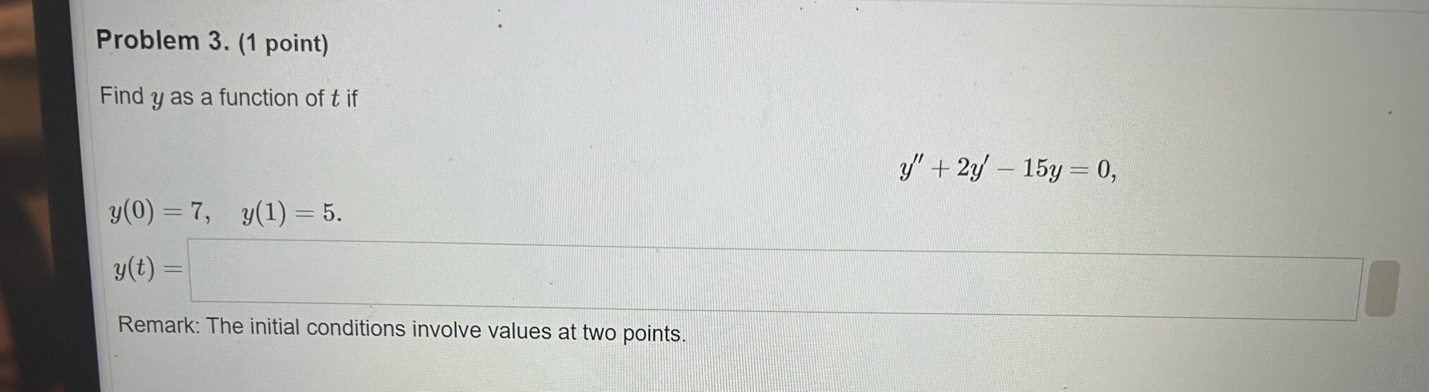 Solved Find y as a function of t if y′′+2y′−15y=0 | Chegg.com