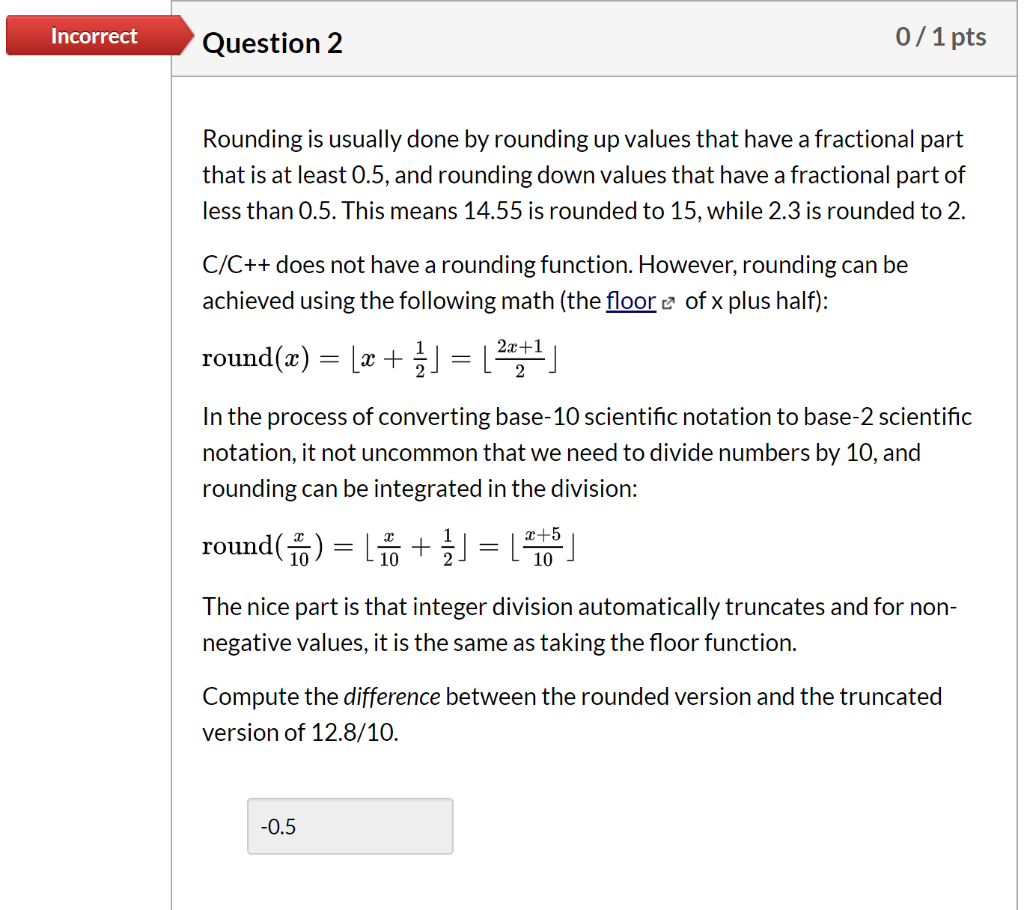 Solved Incorrect Question 2 0/1 pts Rounding is usually done | Chegg.com