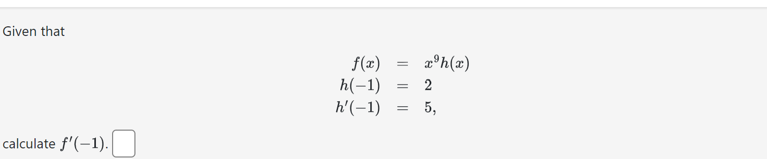 Solved Given that f(x)h(−1)h′(−1)=x9h(x)=2=5 calculate | Chegg.com