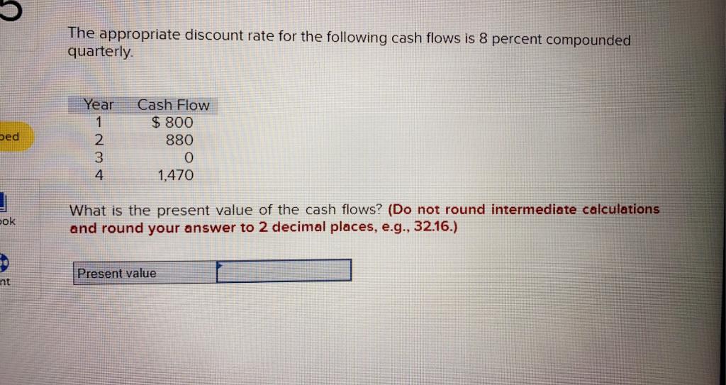 Solved The appropriate discount rate for the following cash | Chegg.com