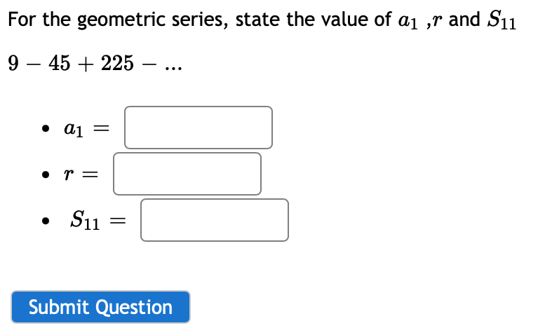 Solved For the geometric series, state the value of a1,r and | Chegg.com