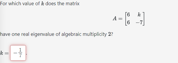 Solved For which value of k ﻿does the matrixA=[6k6-7]have | Chegg.com
