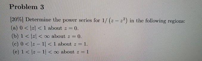 Solved Problem 3 (20%) Determine the power series for 1/(2 – | Chegg.com