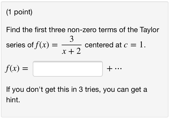 Solved (1 point) Find the first three non-zero terms of the | Chegg.com