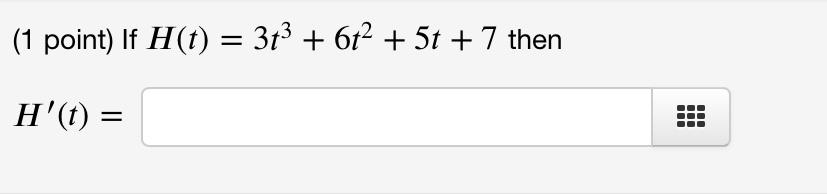 Solved (1 point) If H(t)=3t3+6t2+5t+7 H′(t)= | Chegg.com