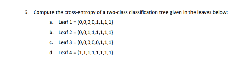 Solved 6. Compute the cross-entropy of a two-class | Chegg.com