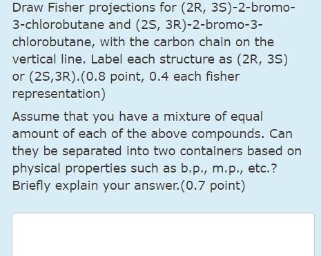 Solved Draw Fisher projections for (2R, 35)-2-bromo- | Chegg.com