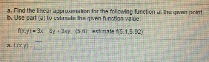 Solved a. Find the linear approximation for the following | Chegg.com
