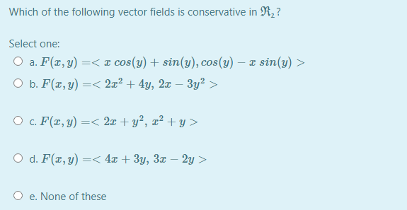 Solved Which of the following vector fields is conservative | Chegg.com