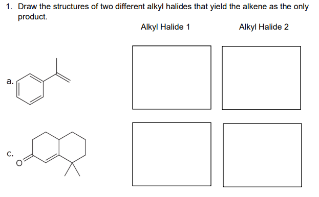 Solved 1. Draw the structures of two different alkyl halides | Chegg.com