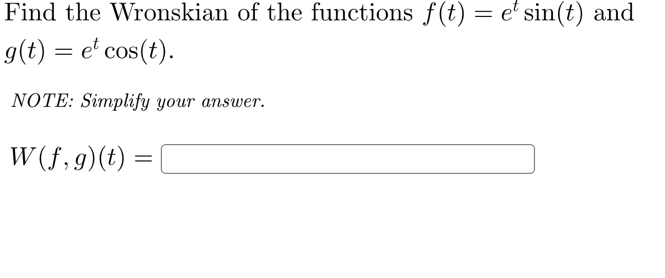 Solved Find the Wronskian of the functions f(t) = e' sin(t) | Chegg.com