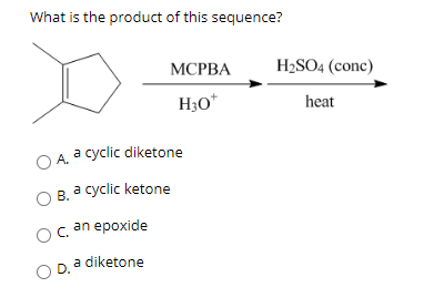 Solved What is the product of this sequence? MCPBA H2SO4 | Chegg.com