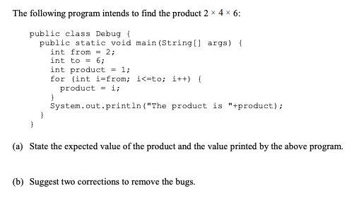 Solved The following program intends to find the product 2 x | Chegg.com