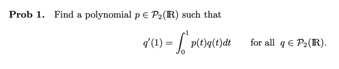 Solved Prob 1. Find a polynomial p∈P2(R) such that | Chegg.com
