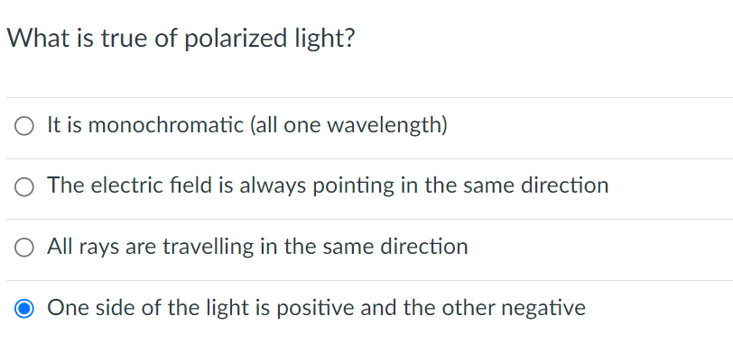 Solved What is true of polarized light? It is monochromatic | Chegg.com