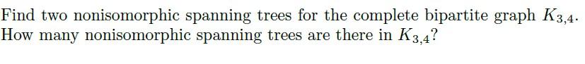 Solved Find two nonisomorphic spanning trees for the | Chegg.com