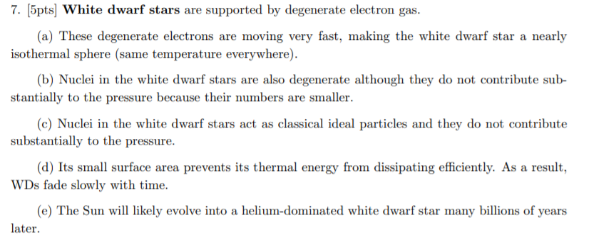 Solved 7. (5pts) White dwarf stars are supported by | Chegg.com