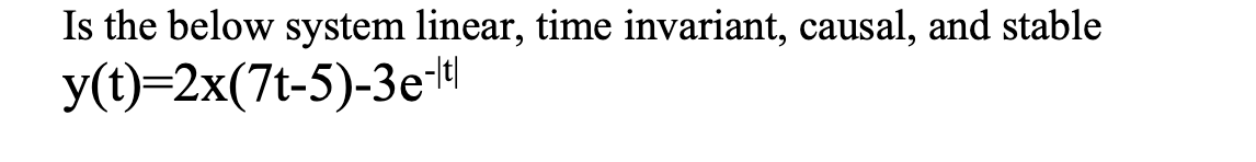 Solved Is the below system linear, time invariant, causal, | Chegg.com