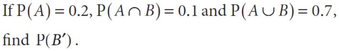 Solved If P(A)=0.2,P(A∩B)=0.1 and P(A∪B)=0.7 find P(B′). | Chegg.com