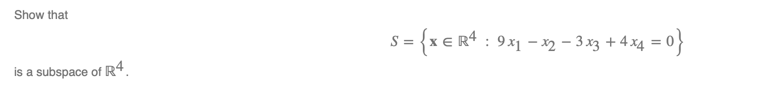 Solved Show that s={x€ R4 : 9x1 – x2 – 3 x3 + 4x4 = 0} is a | Chegg.com