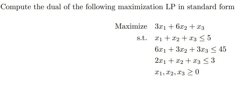 Solved Compute the dual of the following maximization LP in | Chegg.com