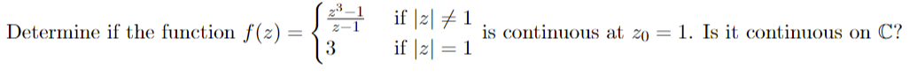 Solved Determine if the function f(z)={z−1z3−13 if ∣z∣ =1 if | Chegg.com