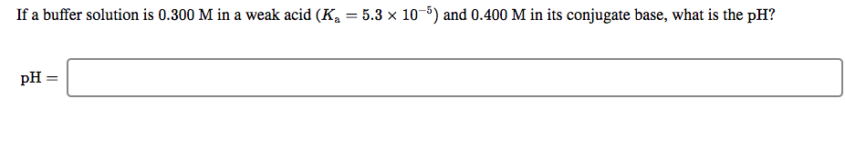 Solved If a buffer solution is 0.300 M in a weak acid (Ka = | Chegg.com
