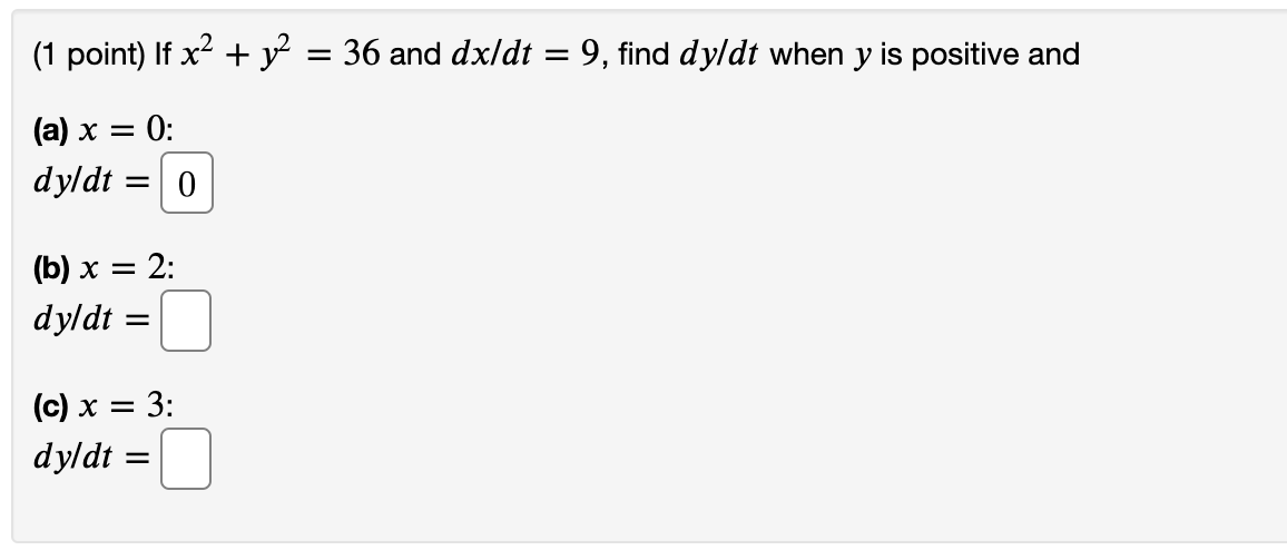 Solved (1 point) If x2 + y2 = 36 and dx/dt = 9, find dyldt | Chegg.com