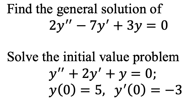 Solved Find the general solution of 2y" – 7y' + 3y = 0 Solve | Chegg.com