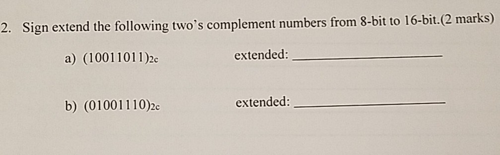 Solved 2. Sign extend the following two's complement numbers | Chegg.com