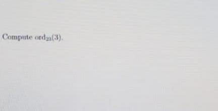 Solved Compute ord (3) | Chegg.com