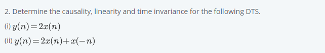 Solved Determine the causality, linearity and time | Chegg.com