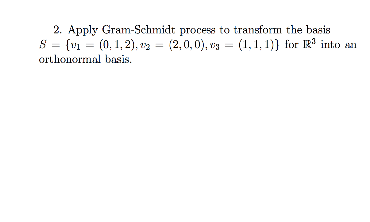 Solved 2. Apply Gram-Schmidt process to transform the basis | Chegg.com
