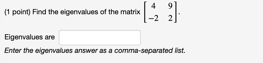 Solved (1 point) Find the eigenvalues of each matrix. The | Chegg.com