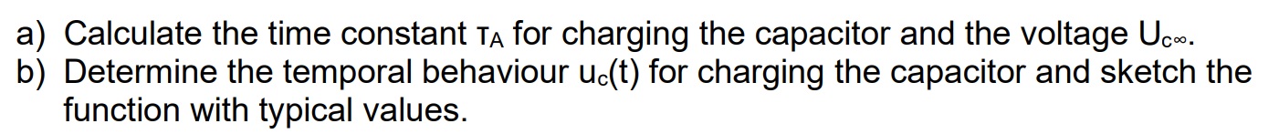 Solved a) Calculate the time constant TA for charging the | Chegg.com