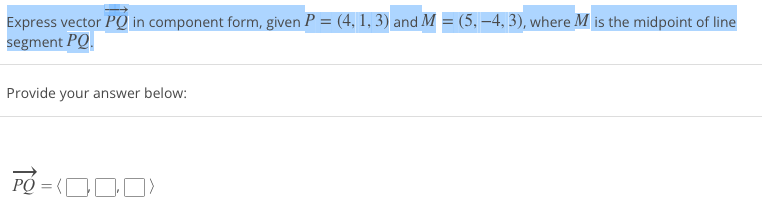 Solved Express vector PQ in component form, given P=(4,1,3) | Chegg.com