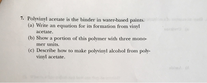 Solved 7. Polyvinyl acetate is the binder in water-based | Chegg.com