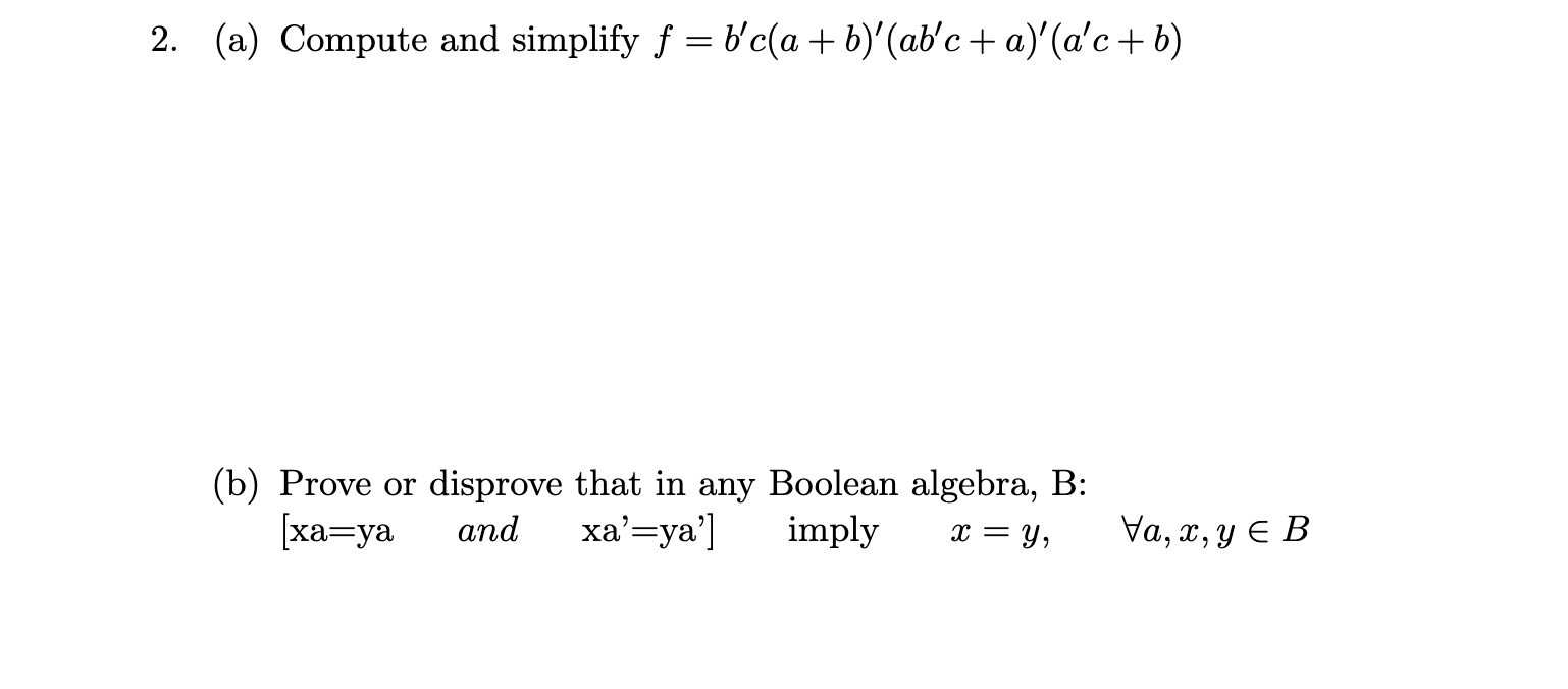 Solved 2. (a) Compute and simplify f = b'c(a + b)'(ab'c + | Chegg.com