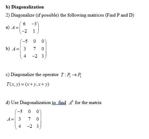 Solved b) Diagonalization 2) Diagonalize (if possible) the | Chegg.com