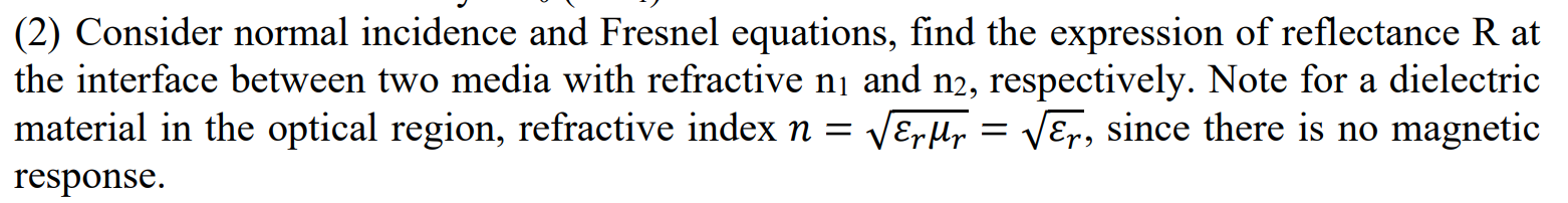 Solved (2) Consider normal incidence and Fresnel equations, | Chegg.com