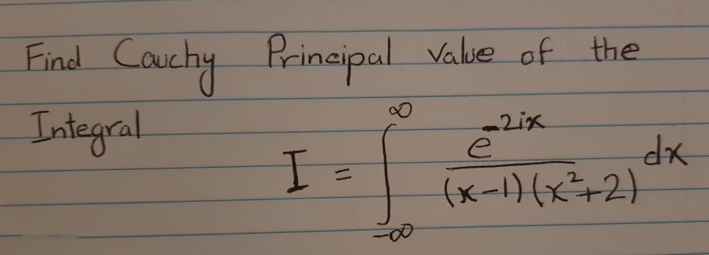 Solved Find Cauchy principal value of the integral. (There | Chegg.com