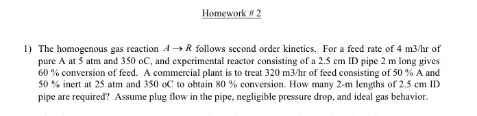 Solved Homework # 2 The homogenous gas reaction A ? R | Chegg.com