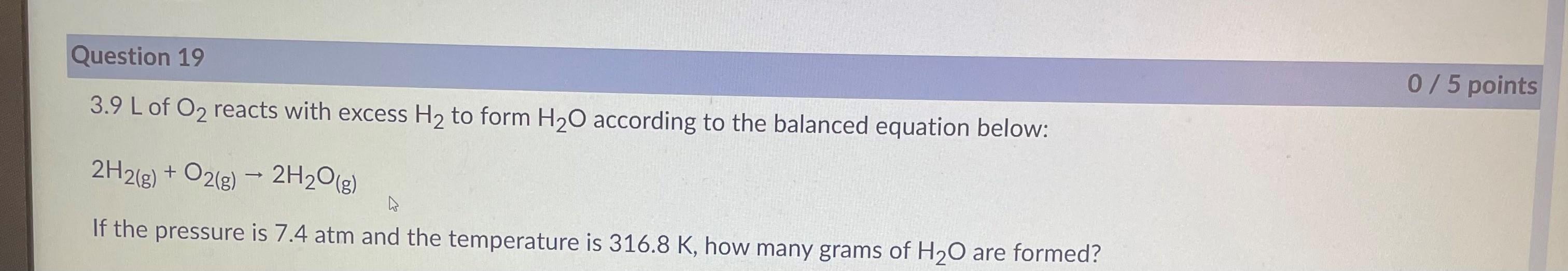 Solved Question 19 0/5 points 3.9 L of O2 reacts with excess | Chegg.com