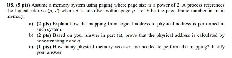 Solved Q5. (5 pts) Assume a memory system using paging where | Chegg.com