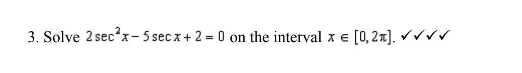 Solved 3. Solve 2sec2x−5secx+2=0 on the interval | Chegg.com