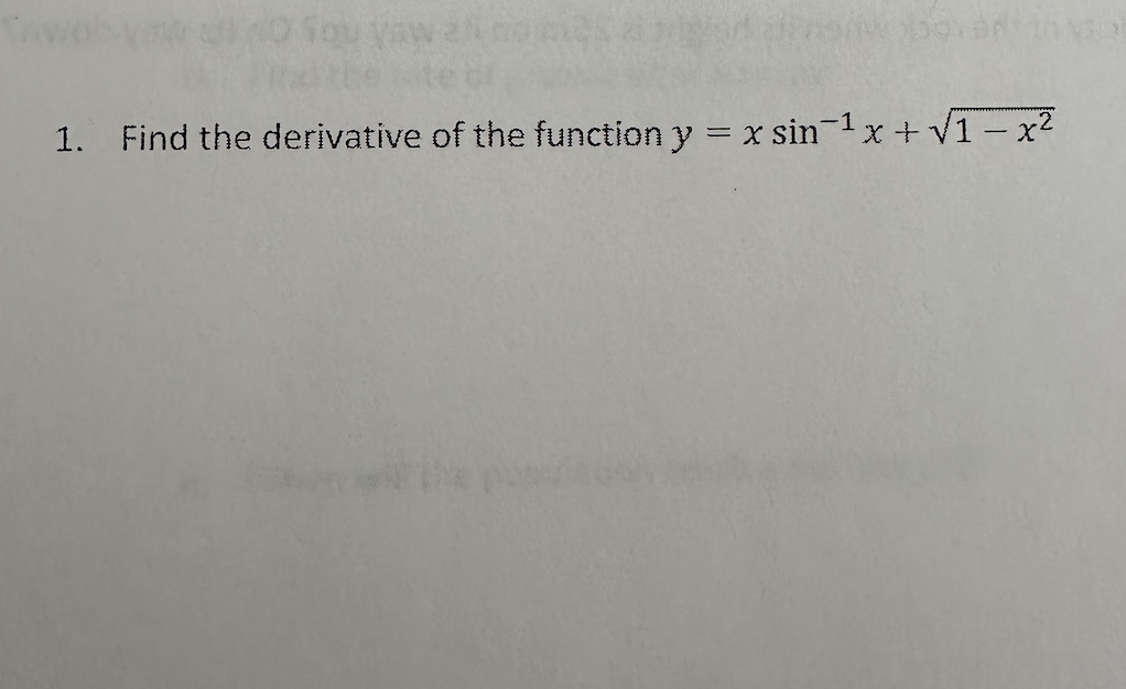 Solved 1. Find the derivative of the function y=xsin−1x+1−x2 | Chegg.com