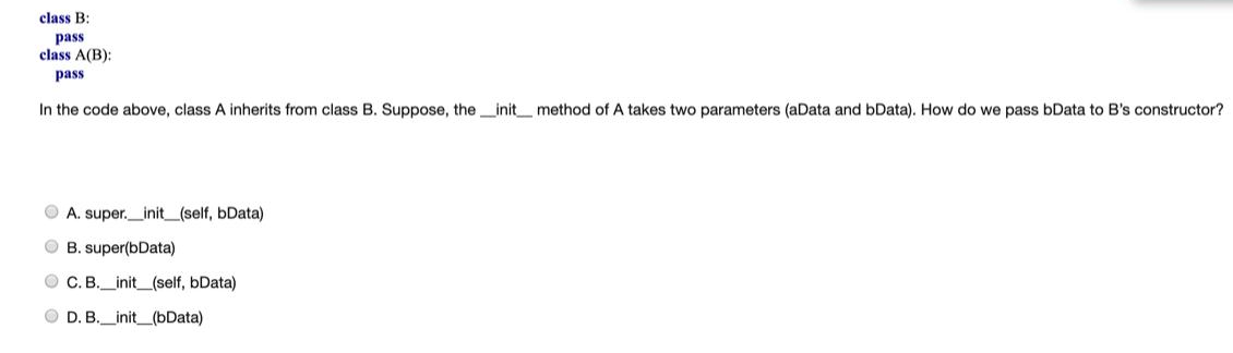 Solved class B: pass class A(B) pass In the code above, | Chegg.com