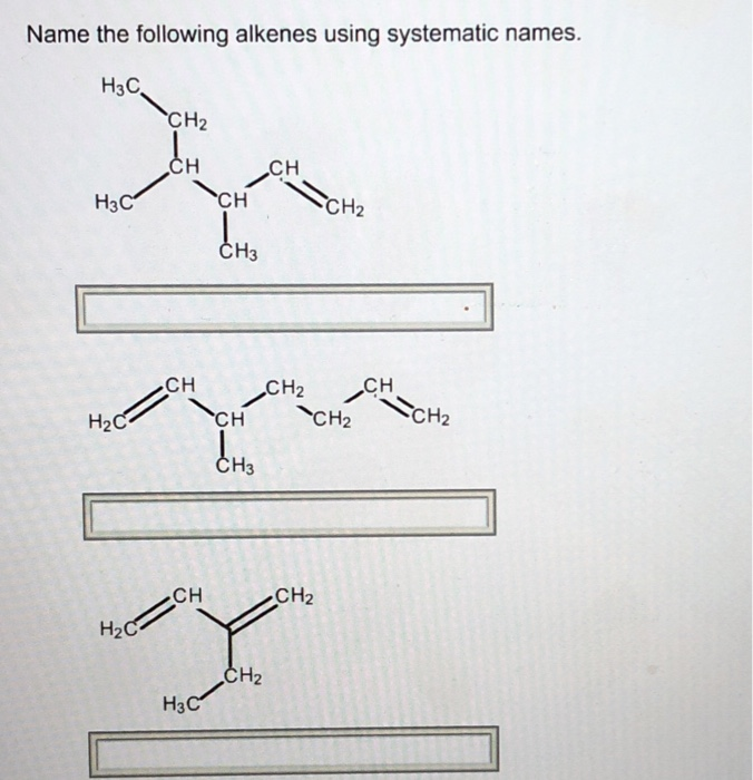 Solved Name the following alkenes using systematic names. | Chegg.com