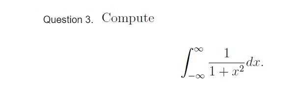 Solved Question 1. Compute the following improper integrals. | Chegg.com